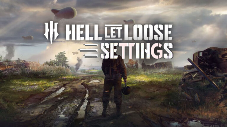Best Hell Let Loose Settings - Ultimate Guide for Best Performance